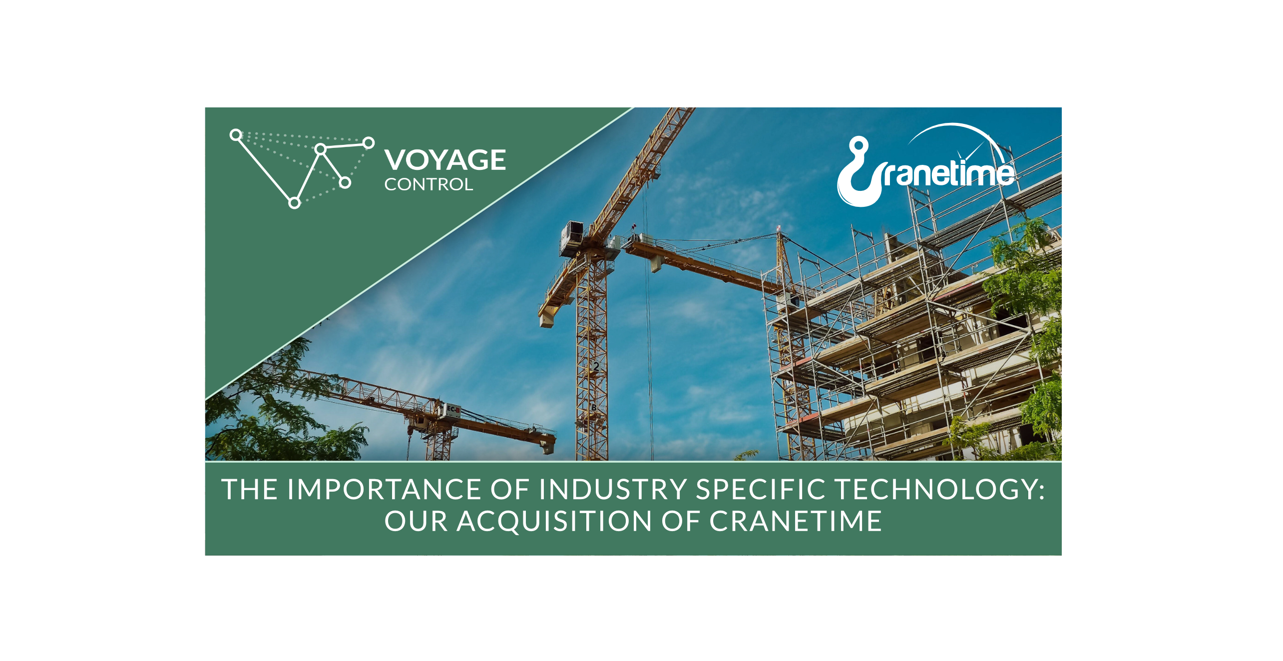 The Importance of Industry Specific Technology: Our Acquisition of Cranetime